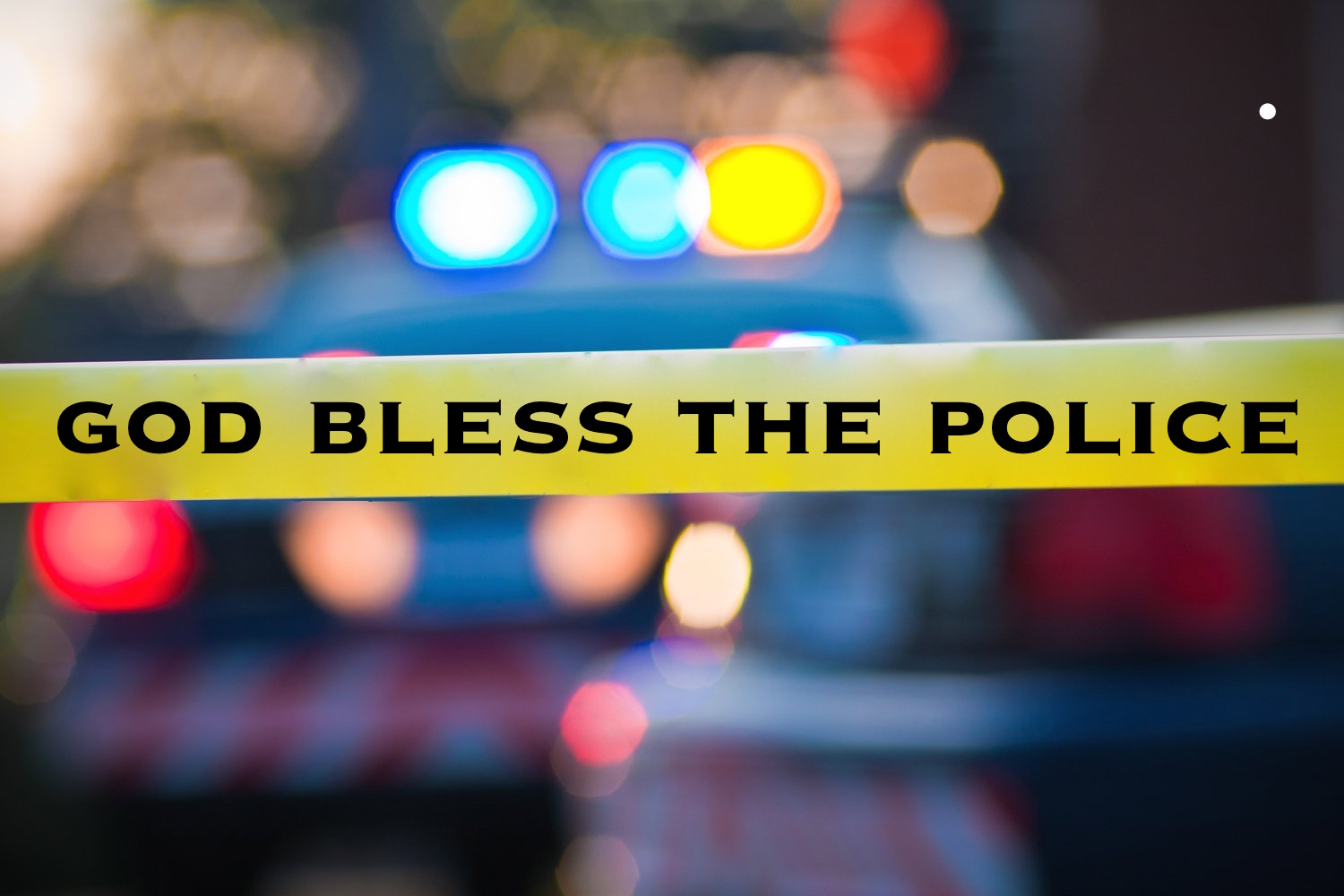 God Bless The Police – Ecclesiastes 3:1-8